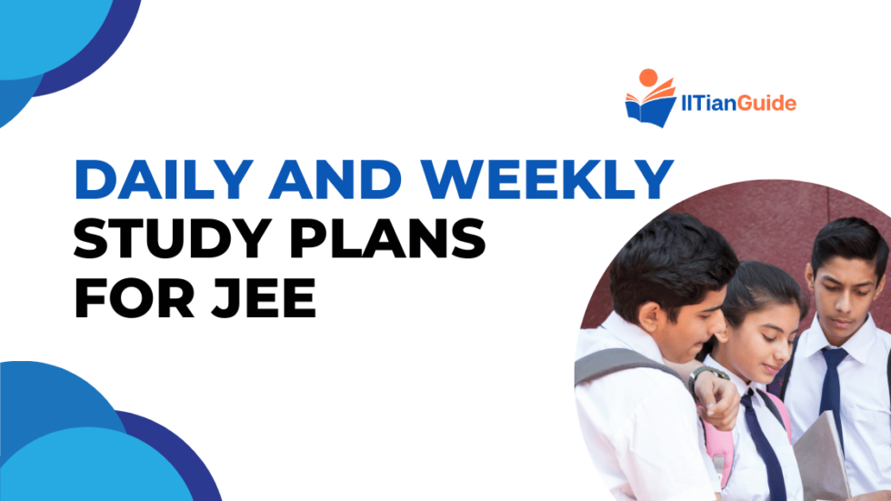 Daily and Weekly Study Plans for JEE: Crack the Exam with a Winning Strategy