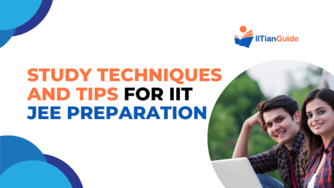 Study Techniques and Tips for IIT JEE Preparation [Updated 2024]