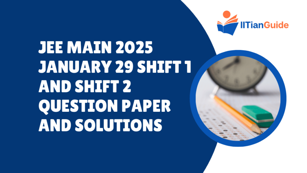 JEE Main 2025 January 29 Shift 1 and Shift 2 Question Paper and ...