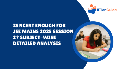 Is NCERT Enough for JEE Mains 2025 Session 2? Subject-Wise Detailed Analysis