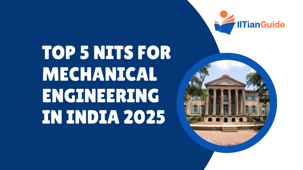 Top 5 NITs for Mechanical Engineering in India 2025