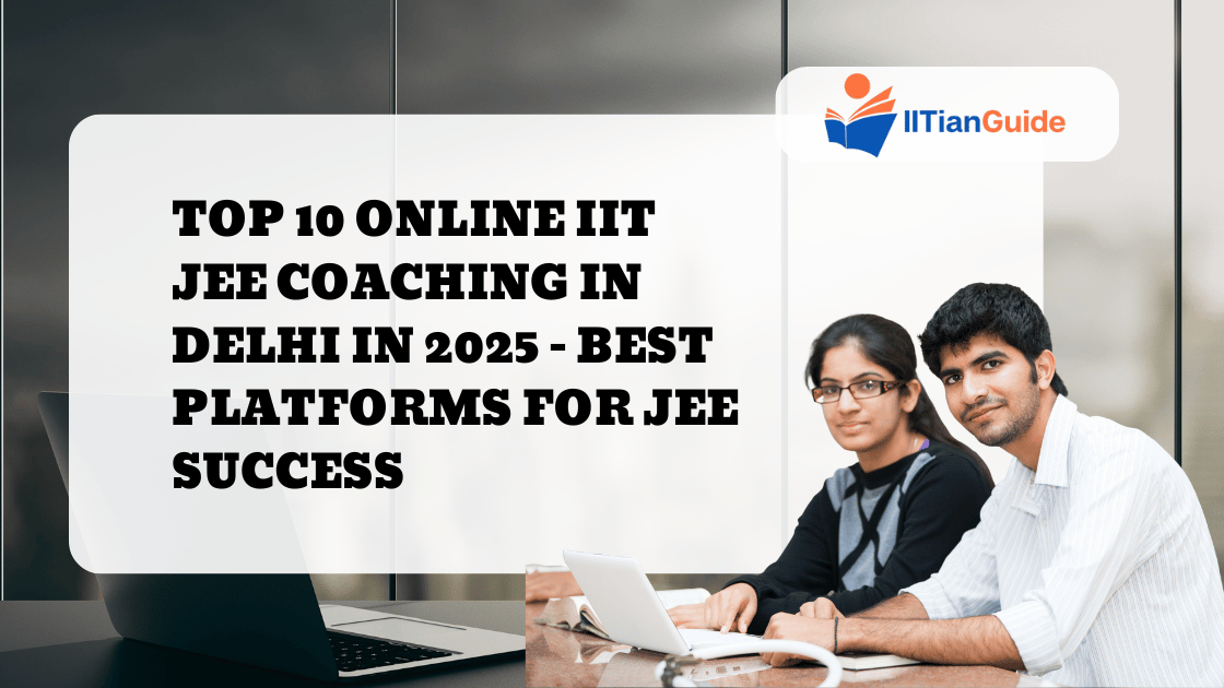 Top 10 Online IIT JEE Coaching in Delhi in 2025 – Best Platforms for ...